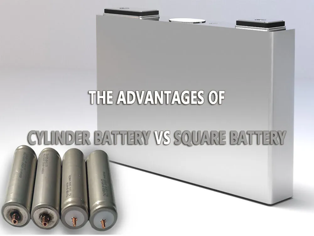 The advantages of cylinder battery vs square battery - TYCORUN ENERGY
