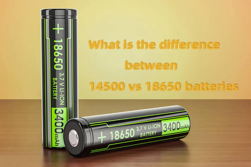 18650 vs 14500 batteries - when and how to use each type - TYCORUN ENERGY