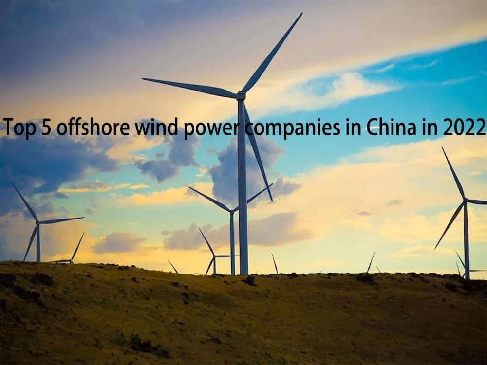 Top 5 offshore wind power companies in China - TYCORUN ENERGY