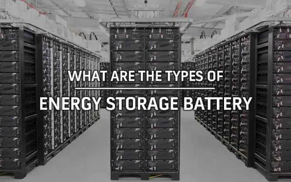 Energy storage battery-definition, types and technical analysis ...