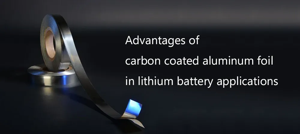 Influence of carbon coated aluminum foil on battery and market ...