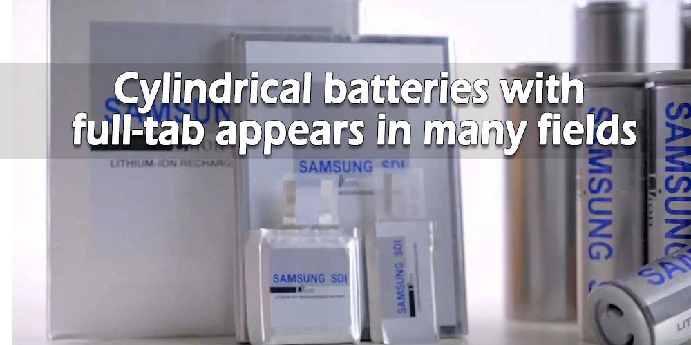 Increased market demand for cylindrical battery full-tab technology ...