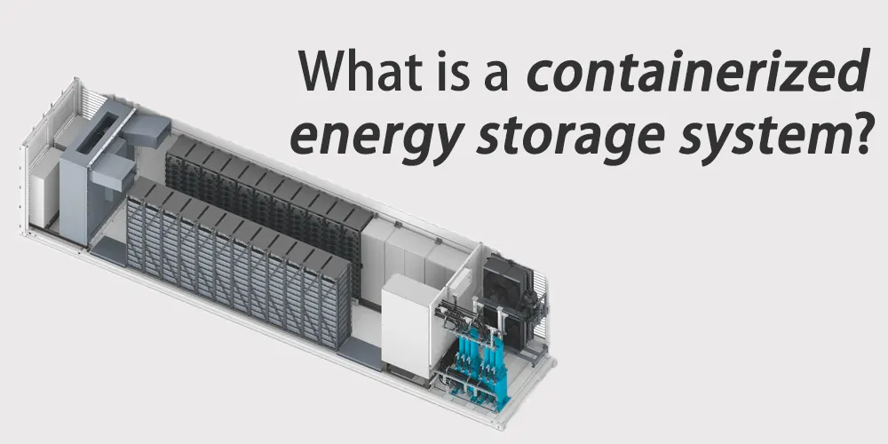 Containerized energy storage system - is this the future of energy ...