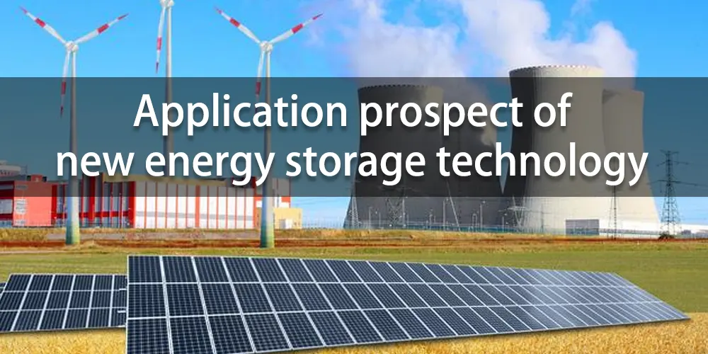 Application prospect and development of new energy storage technology - TYCORUN ENERGY