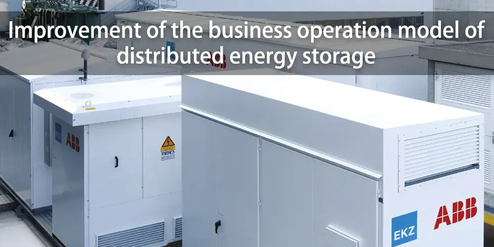 Distributed energy storage business models - analysis and prospect ...