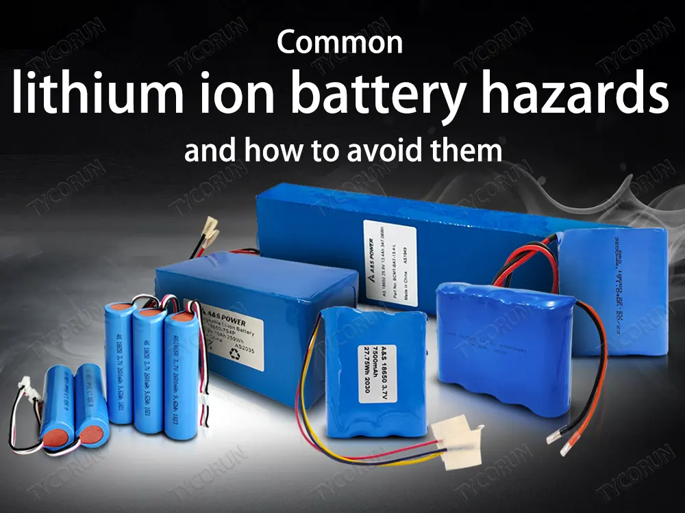 Common lithium ion battery hazards and how to avoid them - TYCORUN ENERGY
