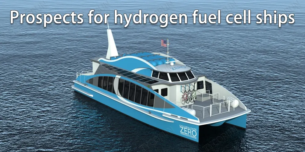 Development of hydrogen fuel cells in the field of ships - TYCORUN ENERGY