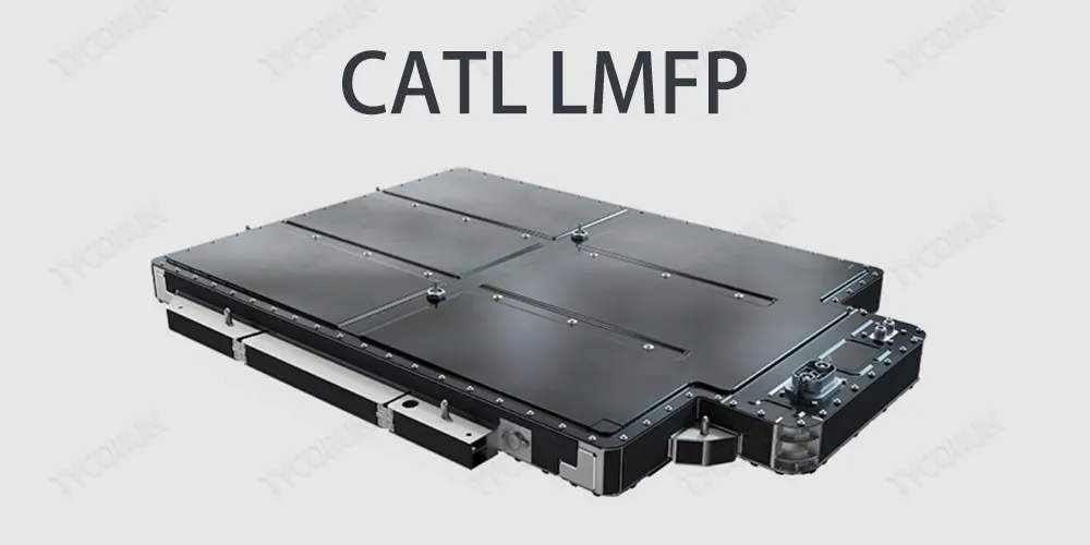 CATL LMFP - what is it - TYCORUN ENERGY