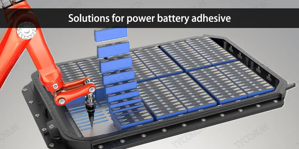 Battery adhesive - the functions and product solutions - TYCORUN ENERGY