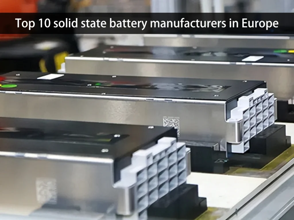 Top 10 solid state battery manufacturers in Europe - TYCORUN ENERGY