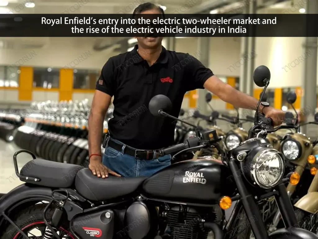 Royal Enfield's entry into the electric two-wheeler market - TYCORUN ENERGY