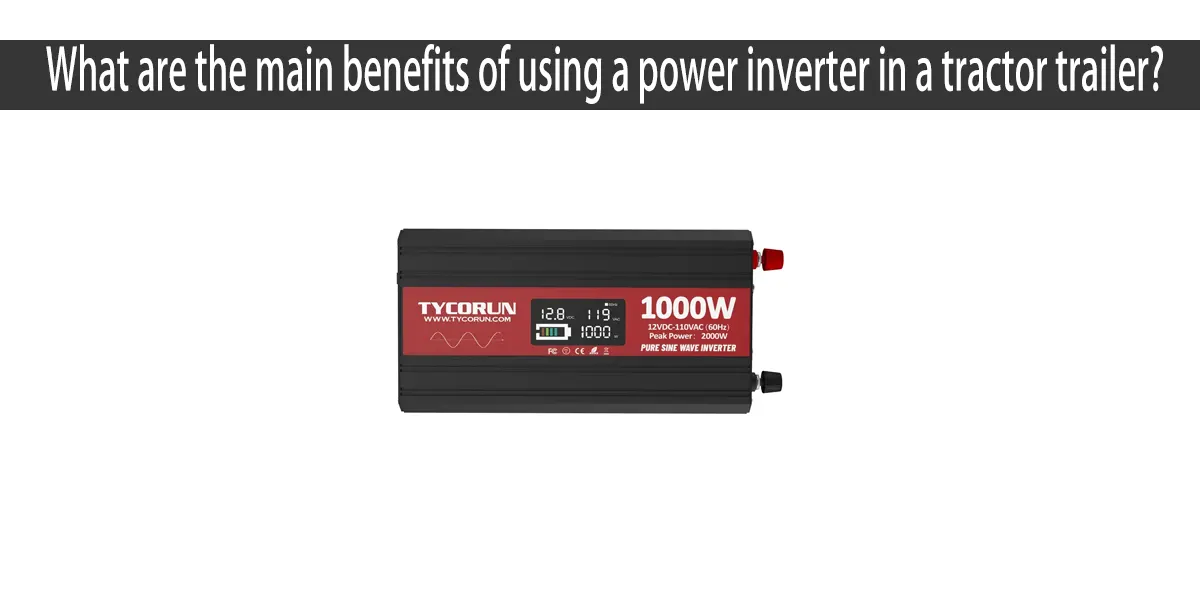 Power inverter for tractor trailer-comprehensive knowledge and buying guide